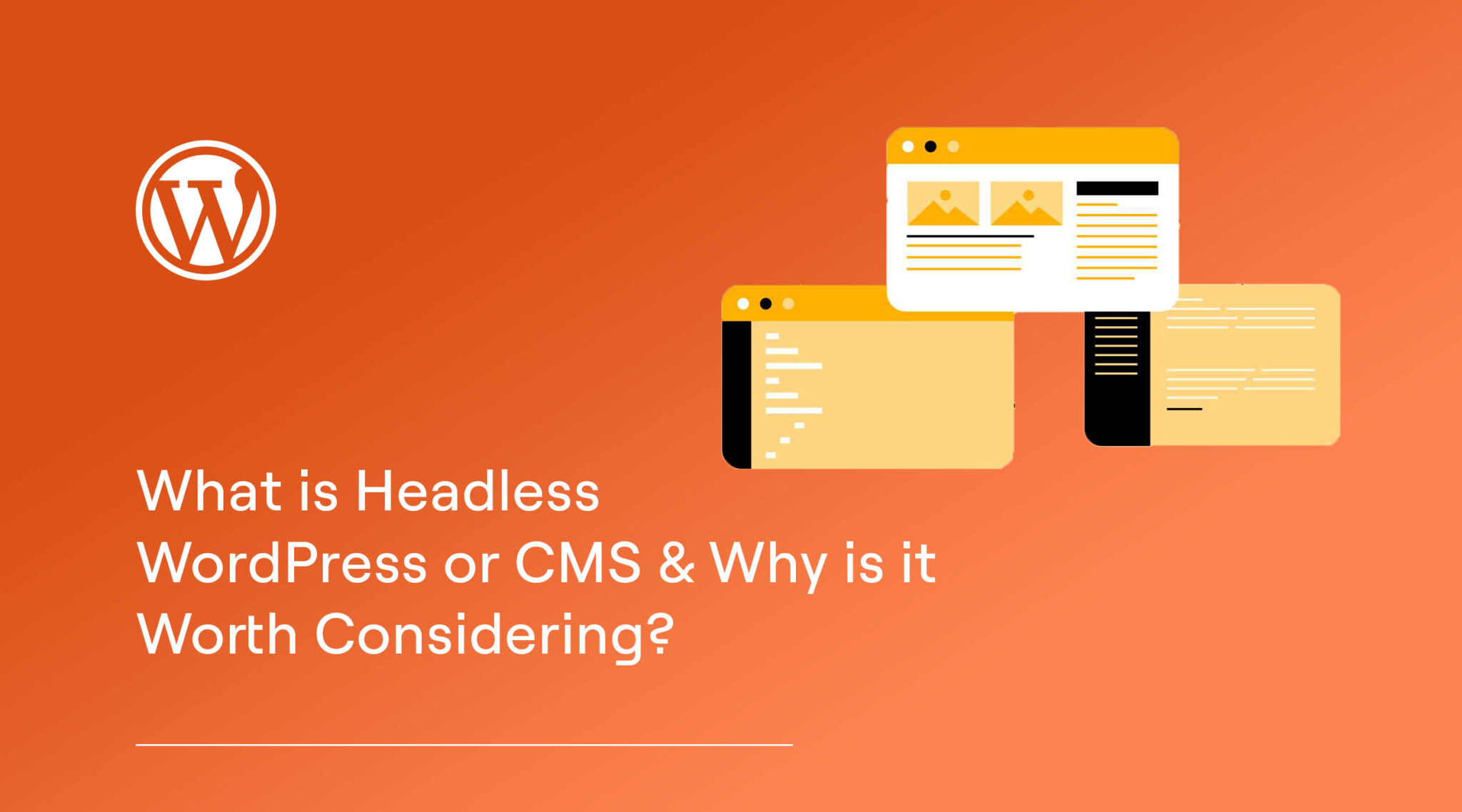 What Is A Headless WordPress or CMS And Why Is It Worth Considering?